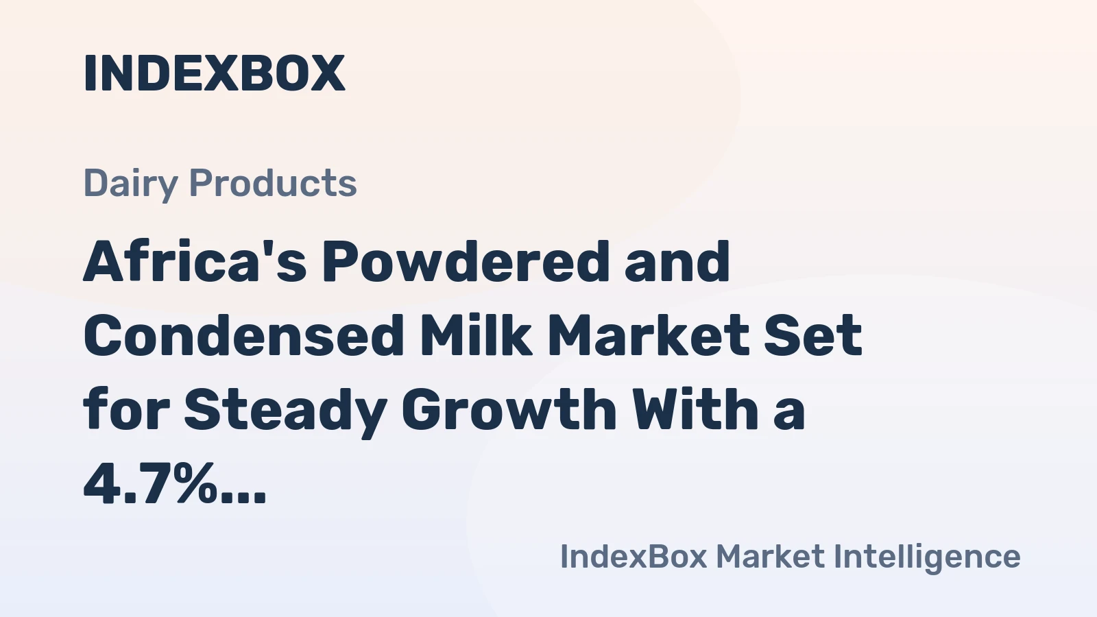 Africa's Powdered and Condensed Milk Market Set for Steady Growth With a 4.7% Volume CAGR