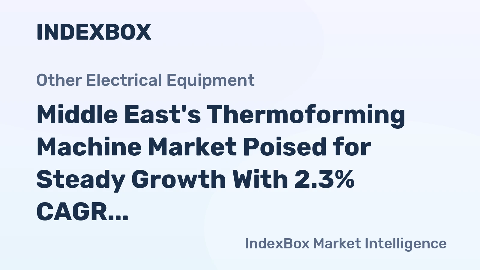 Middle East's Thermoforming Machine Market Poised for Steady Growth With 2.3% CAGR in Value Through 2035