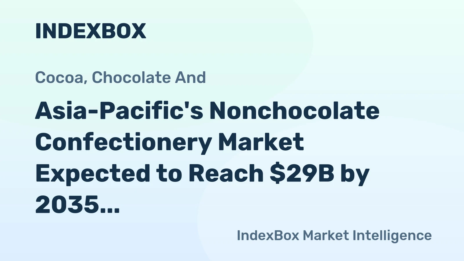 Asia-Pacific's Nonchocolate Confectionery Market Expected to Reach $29B by 2035