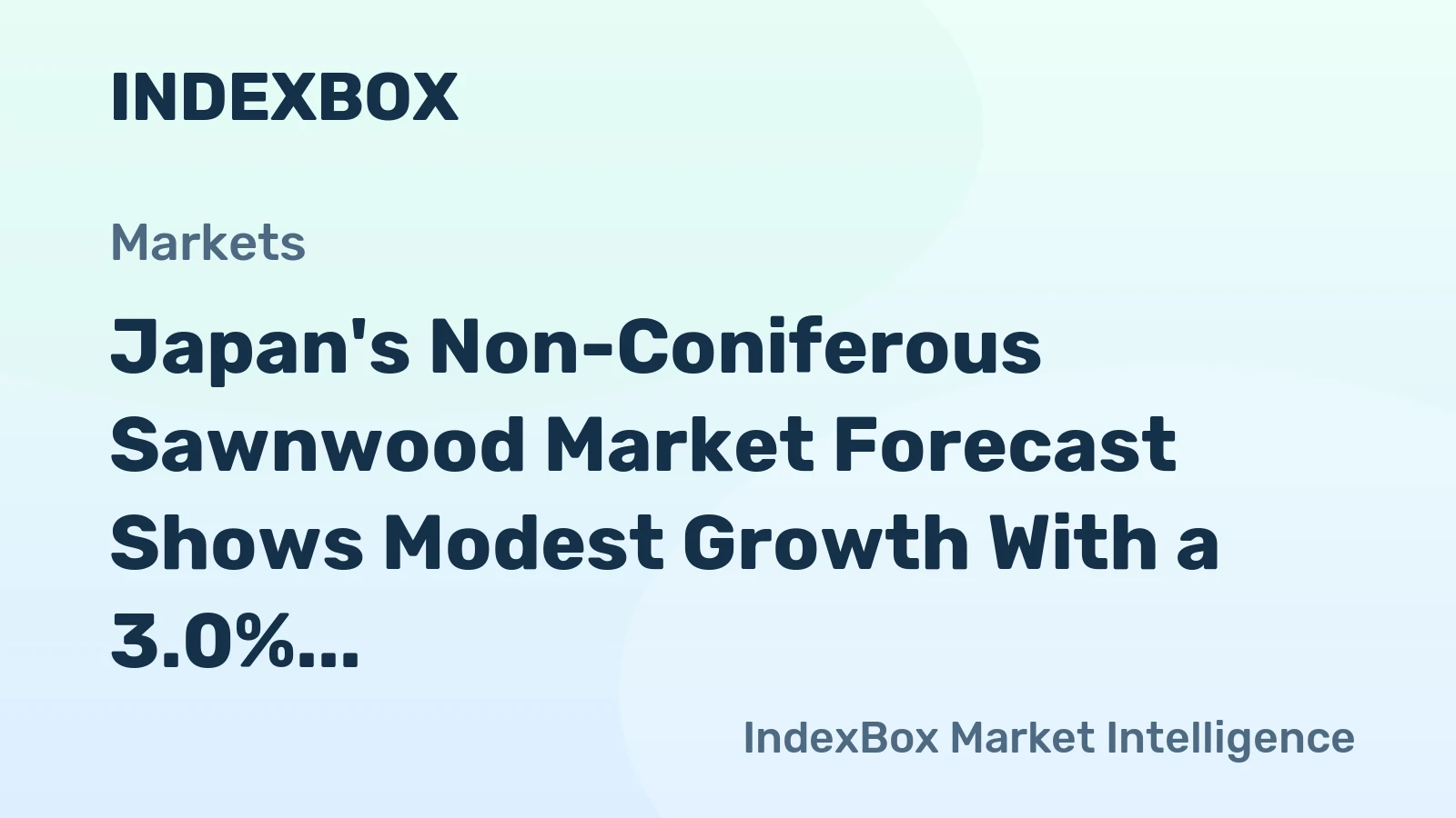 Japan's Non-Coniferous Sawnwood Market Forecast Shows Modest Growth With a 3.0% Value CAGR