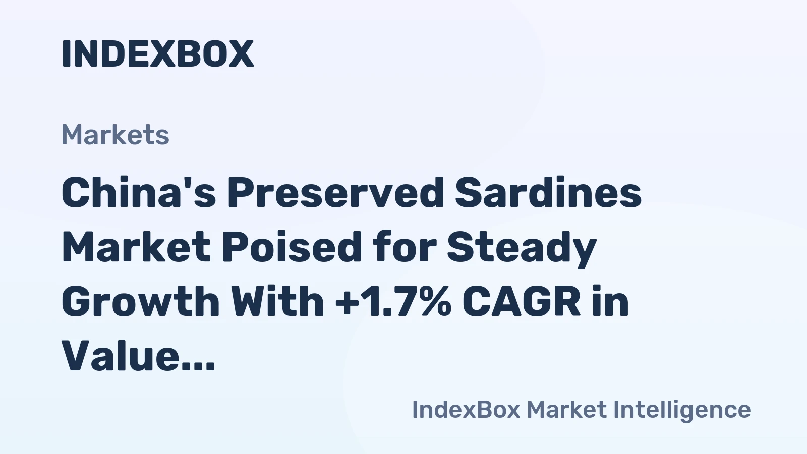 China's Preserved Sardines Market Poised for Steady Growth With +1.7% CAGR in Value