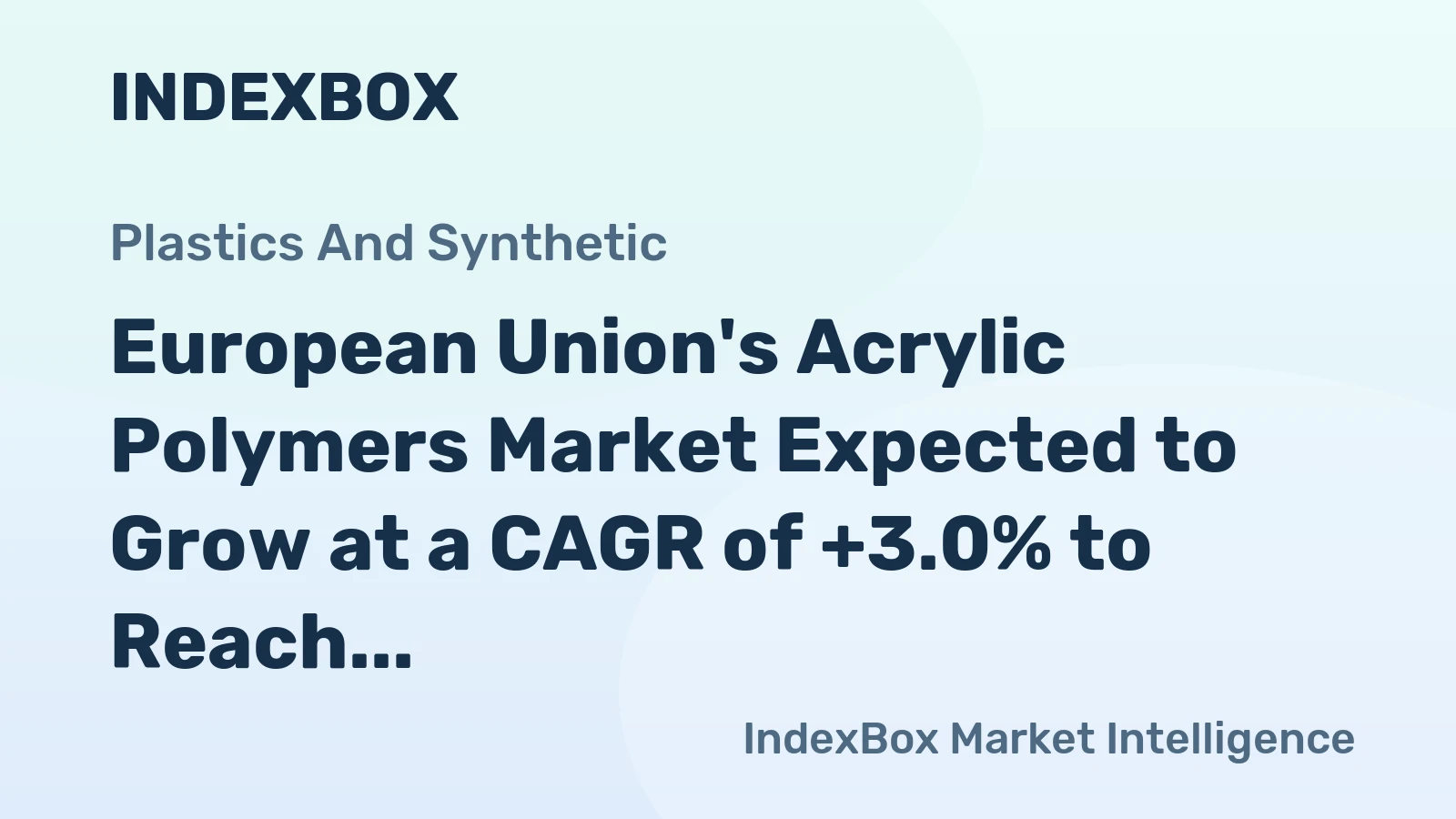 European Union's Acrylic Polymers Market Expected to Grow at a CAGR of +3.0% to Reach $11.8B by 2035