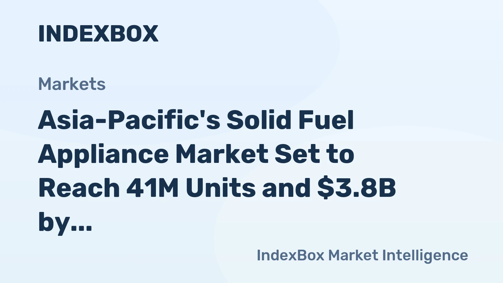 Asia-Pacific's Solid Fuel Appliance Market Set to Reach 41M Units and $3.8B by 2035