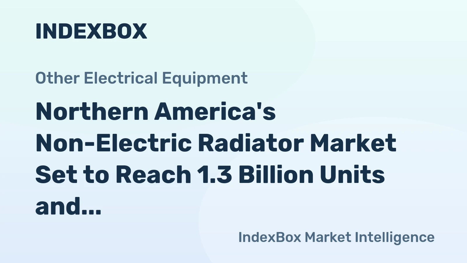 Northern America's Non-Electric Radiator Market Set to Reach 1.3 Billion Units and $4.4 Billion in Value
