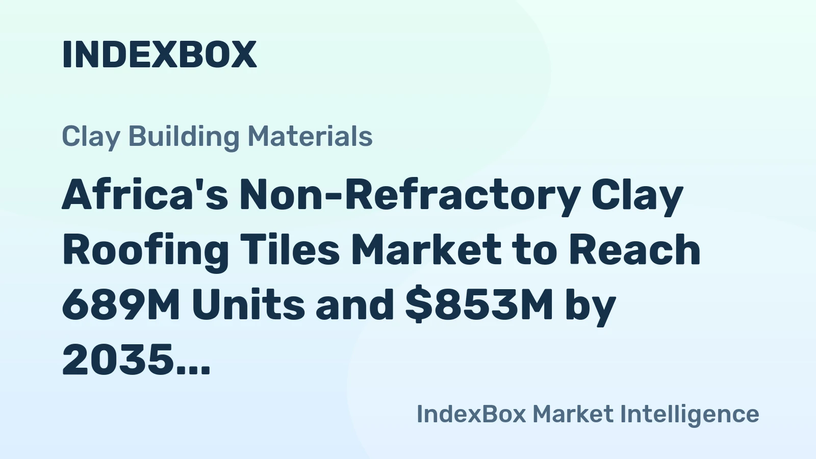Africa's Non-Refractory Clay Roofing Tiles Market to Reach 689M Units and $853M by 2035