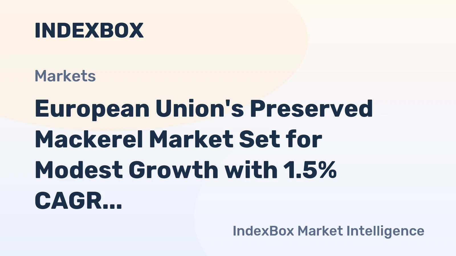 European Union's Preserved Mackerel Market Set for Modest Growth with 1.5% CAGR in Value