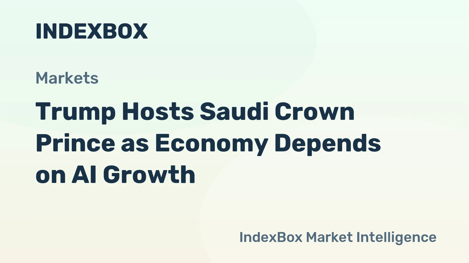 Trump Hosts Saudi Crown Prince as Economy Depends on AI Growth