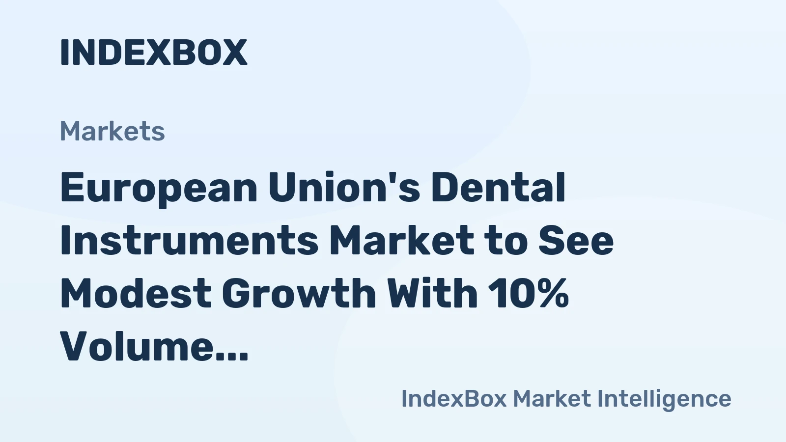 European Union's Dental Instruments Market to See Modest Growth With 10% Volume CAGR Through 2035