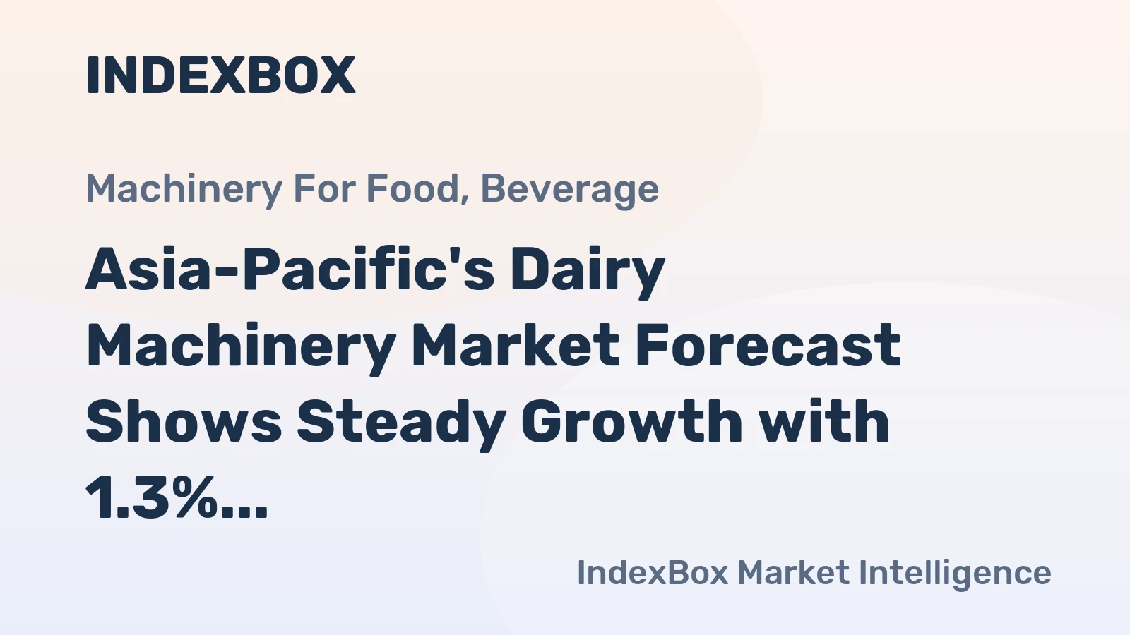 Asia-Pacific's Dairy Machinery Market Forecast Shows Steady Growth with 1.3% CAGR in Value