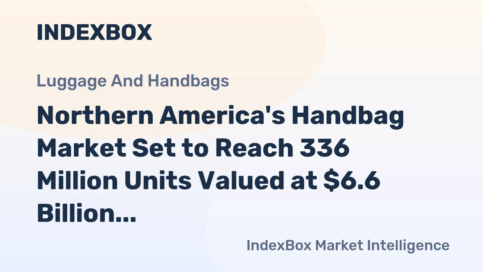 Northern America's Handbag Market Set to Reach 336 Million Units Valued at $6.6 Billion by 2035