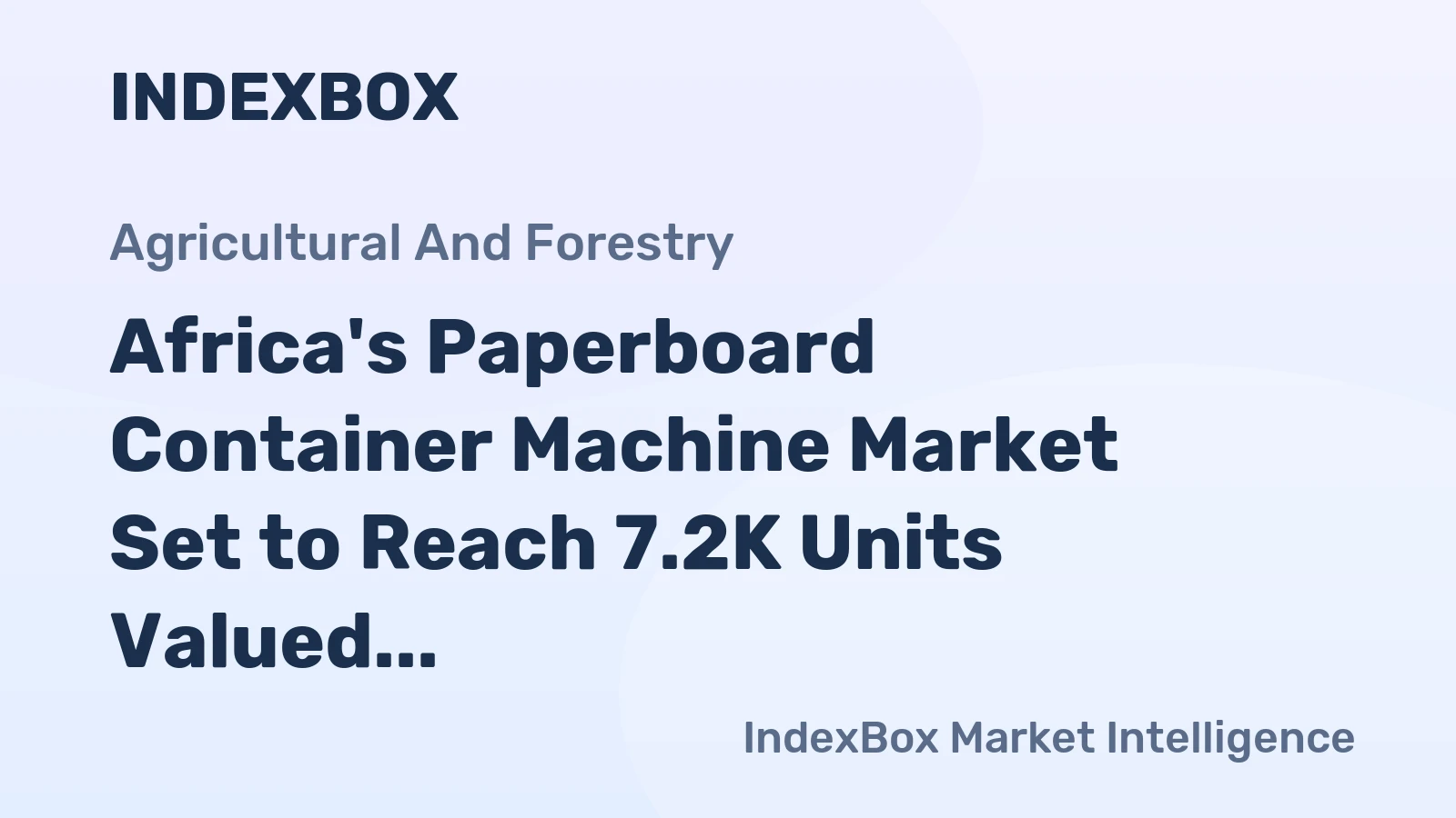 Africa's Paperboard Container Machine Market Set to Reach 7.2K Units Valued at $927M by 2035
