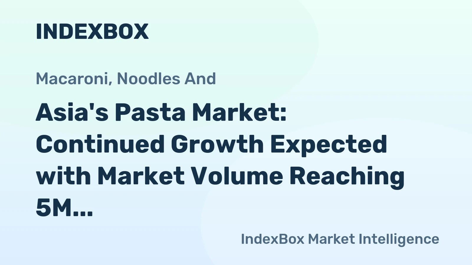 Asia's Pasta Market: Continued Growth Expected with Market Volume Reaching 5M Tons and Market Value of $10.4B by 2035