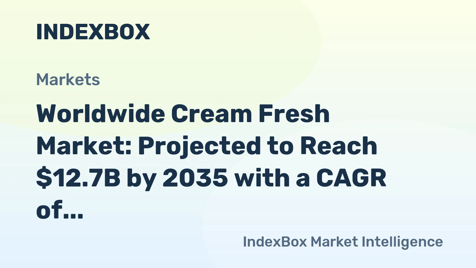 Worldwide Cream Fresh Market: Projected to Reach $12.7B by 2035 with a CAGR of +1.8%