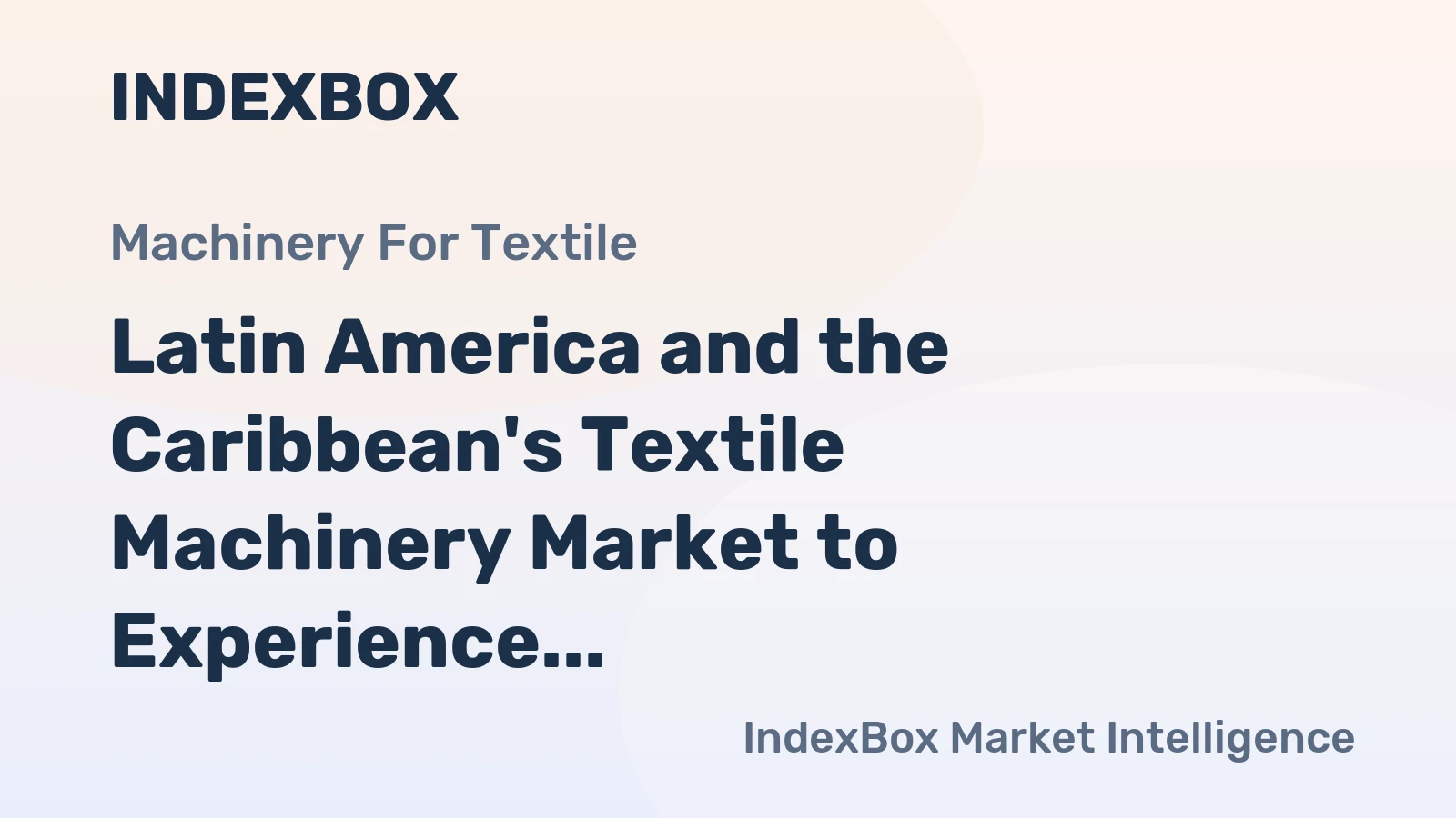 Latin America and the Caribbean's Textile Machinery Market to Experience Steady Growth with a CAGR of +0.9% from 2024 to 2035