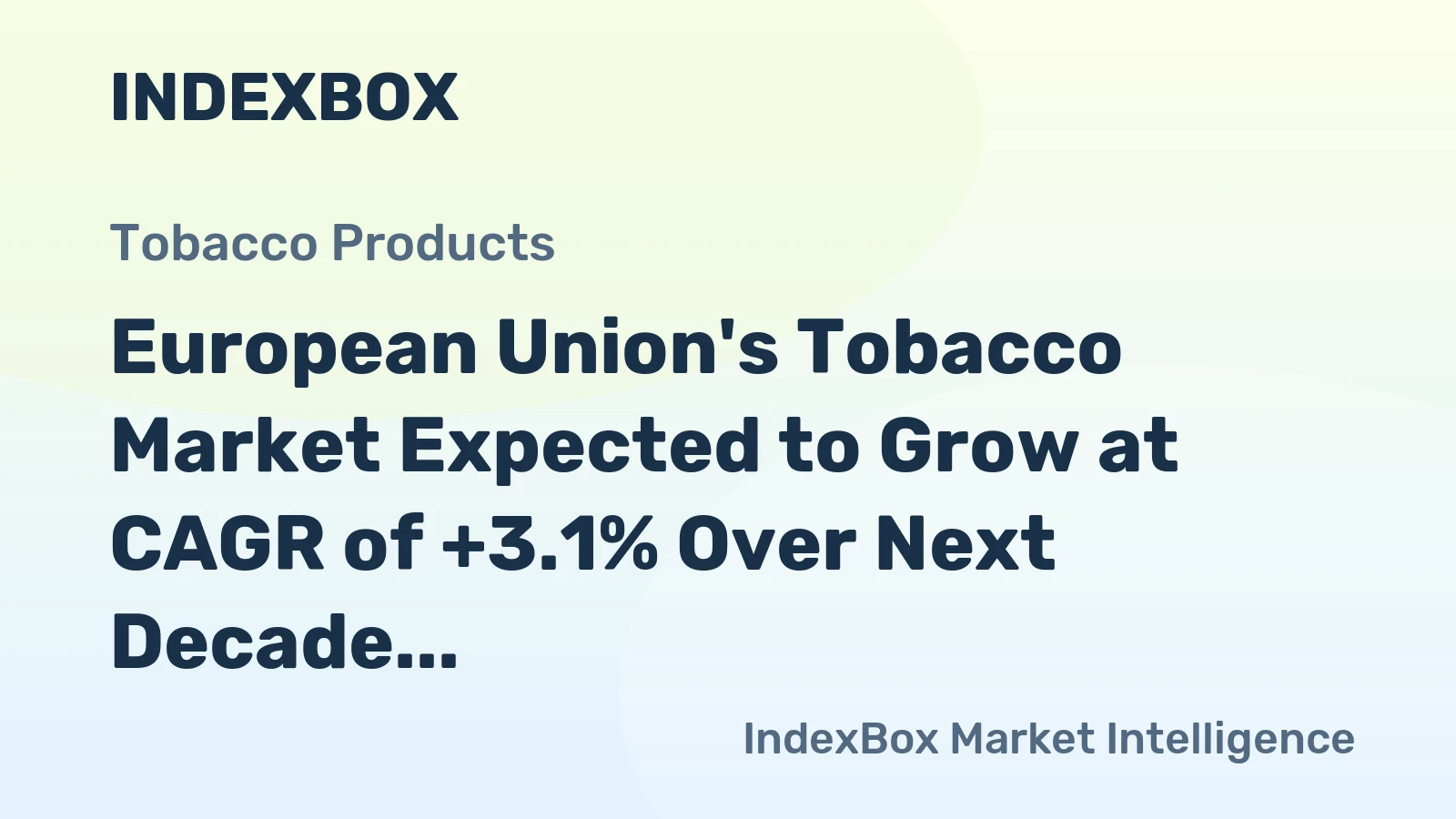 European Union's Tobacco Market Expected to Grow at CAGR of +3.1% Over Next Decade