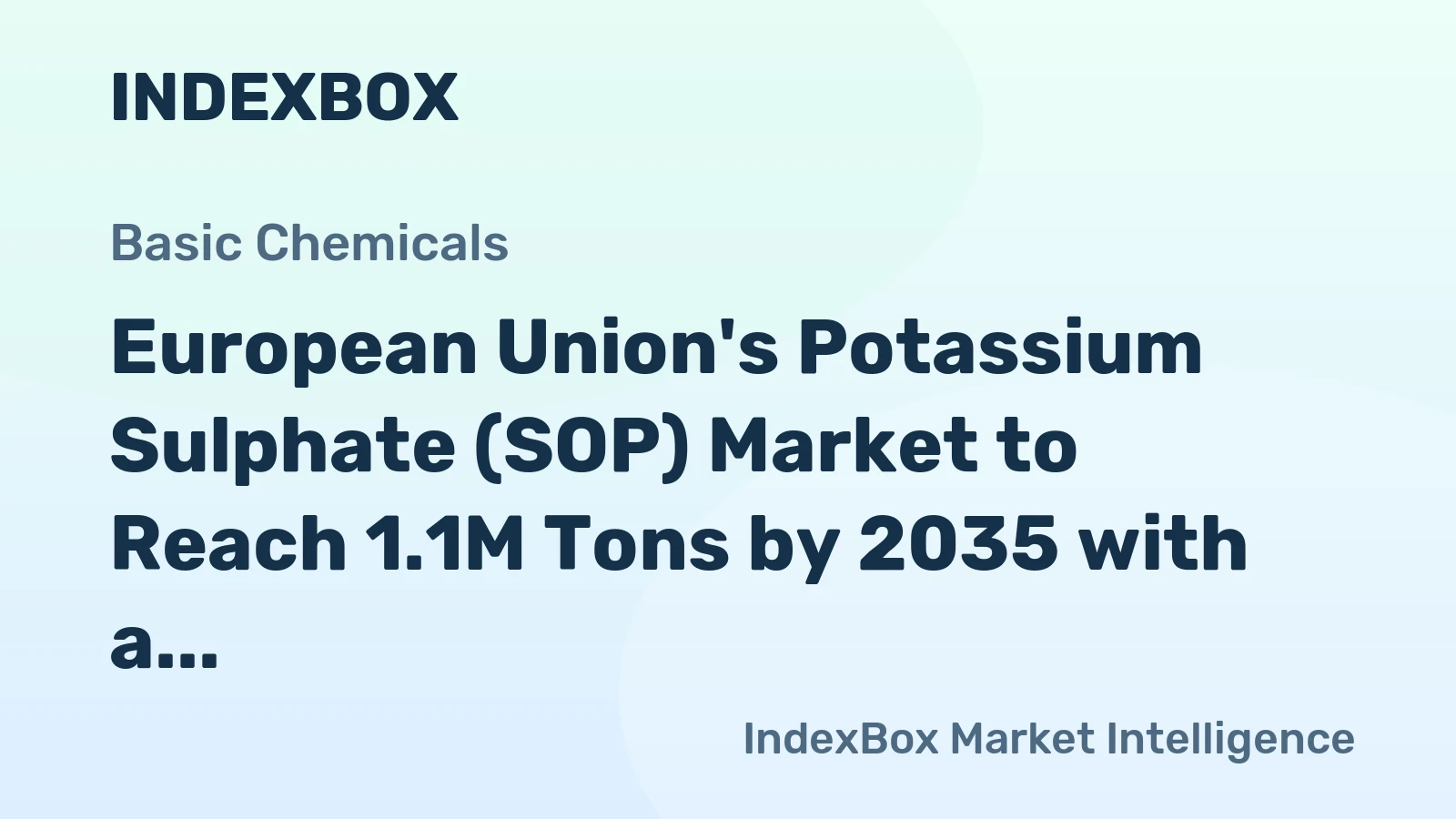 European Union's Potassium Sulphate (SOP) Market to Reach 1.1M Tons by 2035 with a Value of $604M