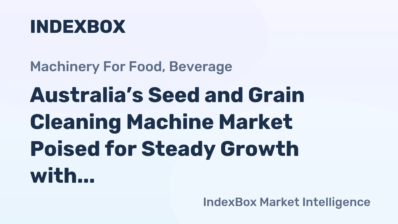 Australia’s Seed and Grain Cleaning Machine Market Poised for Steady Growth with a 3.7% CAGR in Value
