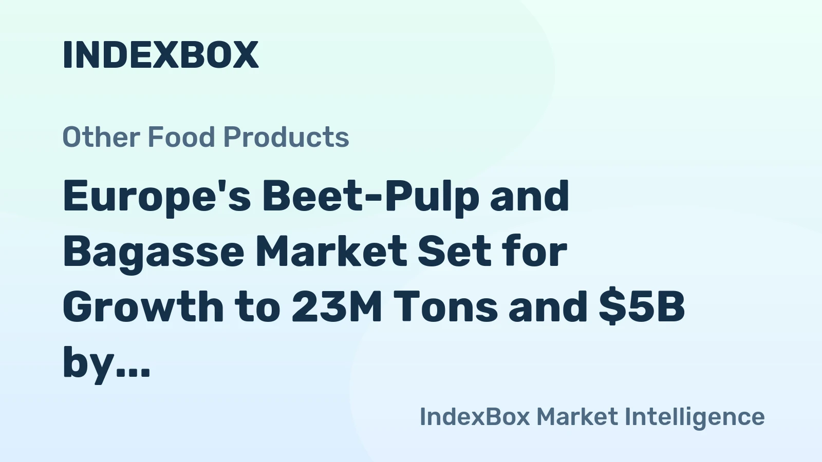Europe's Beet-Pulp and Bagasse Market Set for Growth to 23M Tons and $5B by 2035