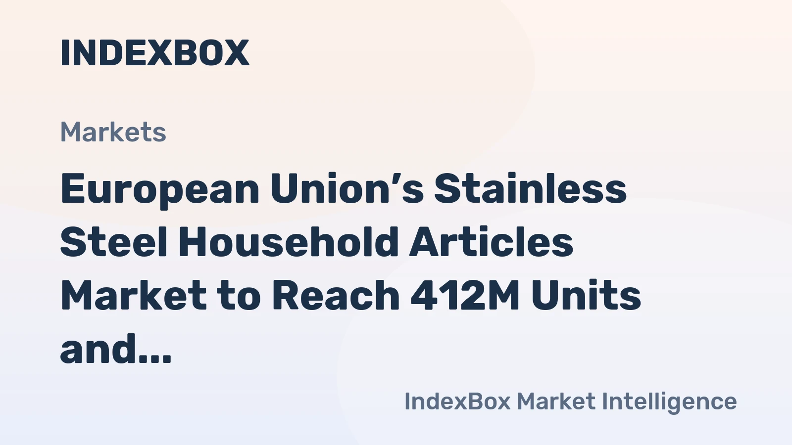 European Union’s Stainless Steel Household Articles Market to Reach 412M Units and $2.7B by 2035