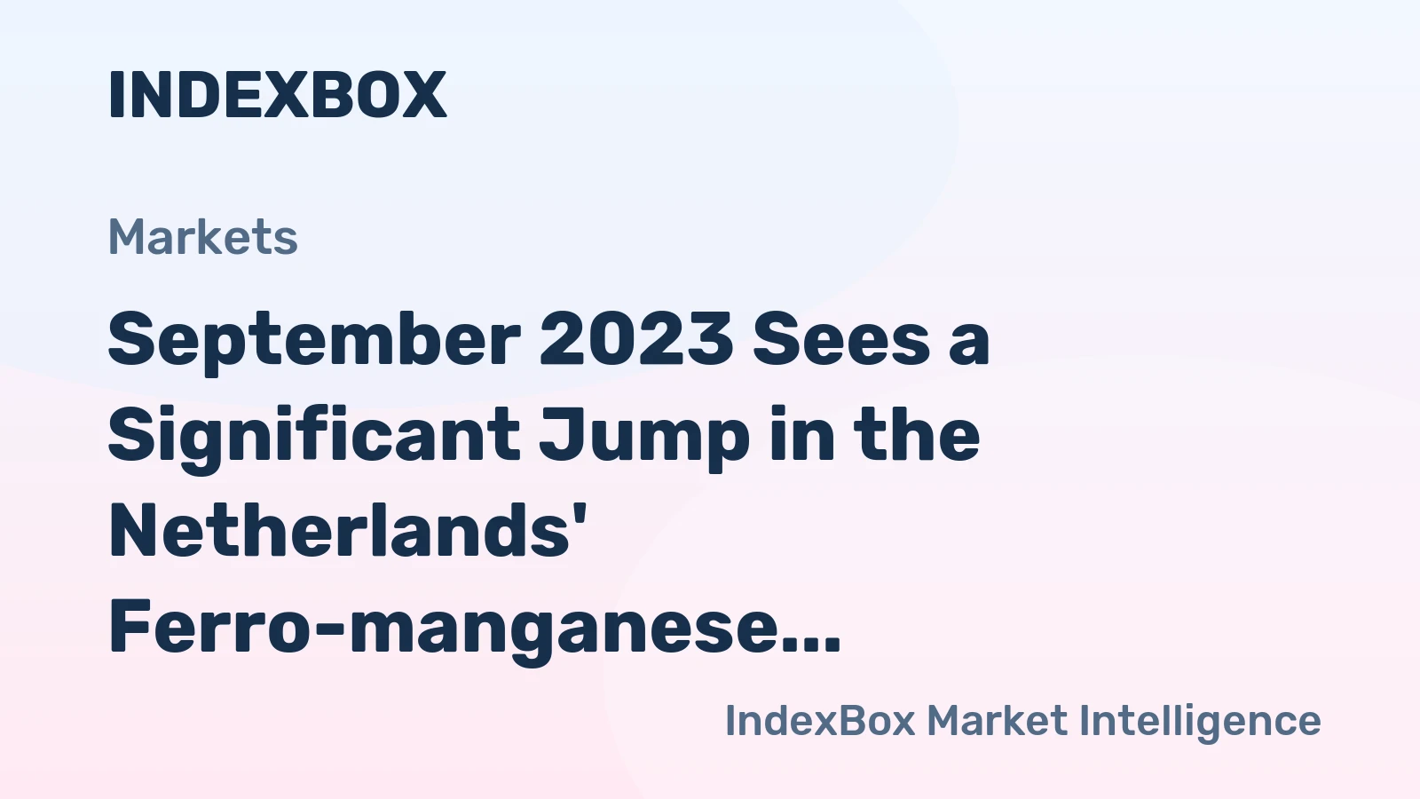 September 2023 Sees a Significant Jump in the Netherlands' Ferro-manganese Imports, Reaching $24M.