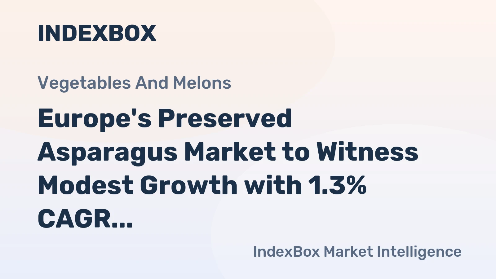 Europe's Preserved Asparagus Market to Witness Modest Growth with 1.3% CAGR