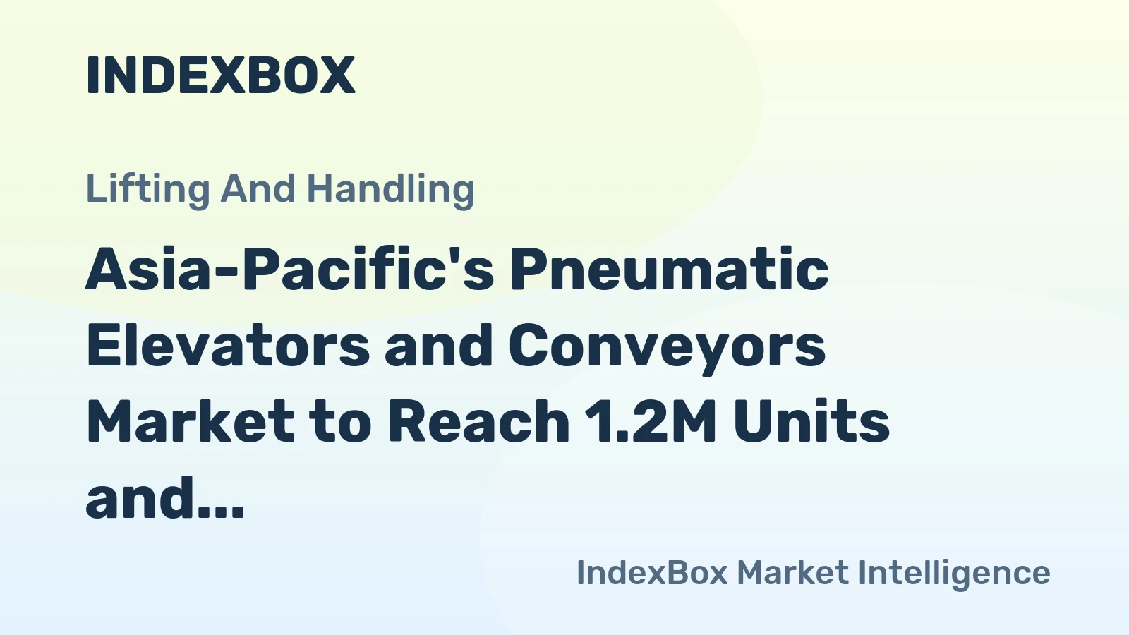Asia-Pacific's Pneumatic Elevators and Conveyors Market to Reach 1.2M Units and $5.7B by 2035