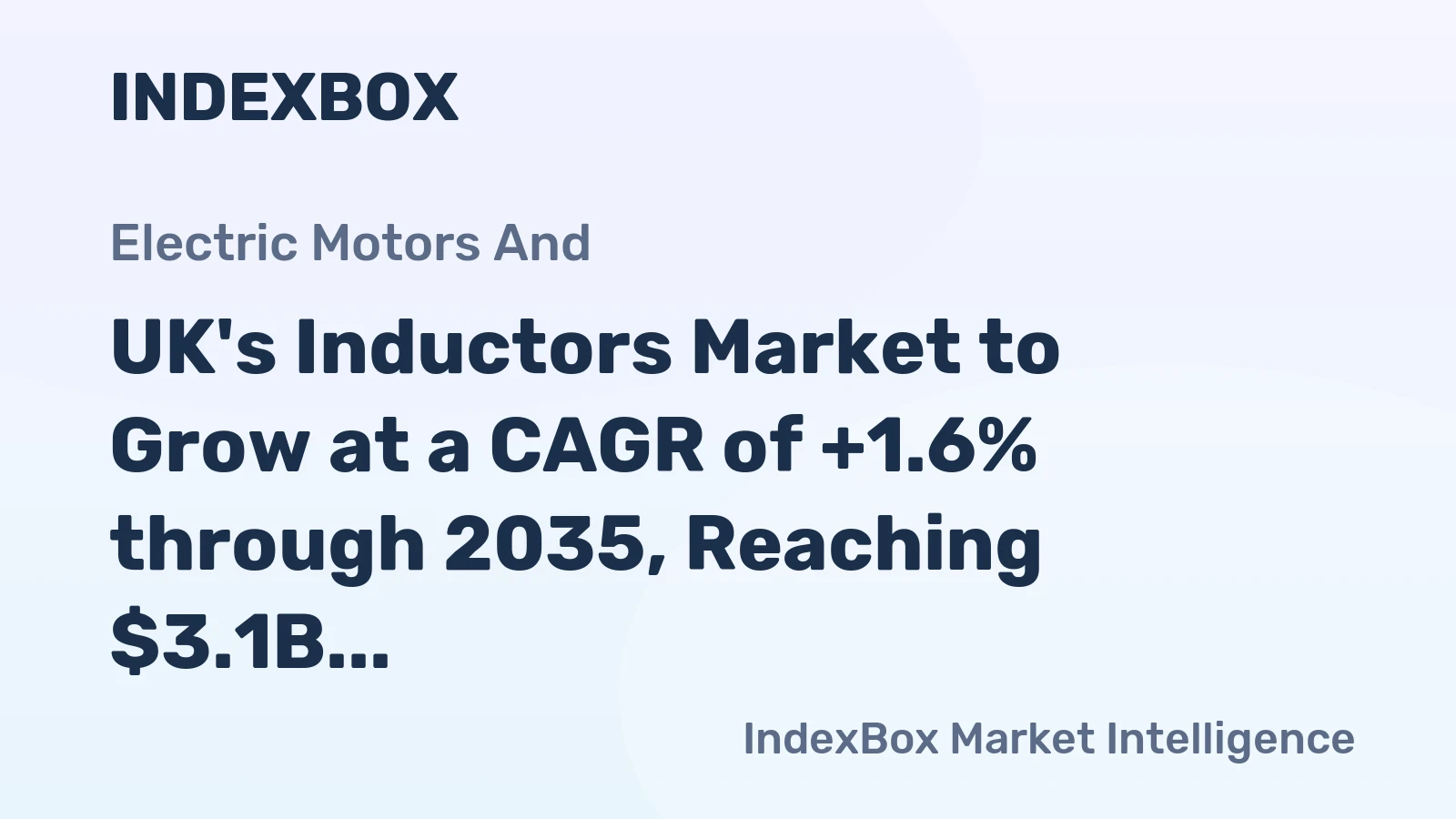 UK's Inductors Market to Grow at a CAGR of +1.6% through 2035, Reaching $3.1B in Value