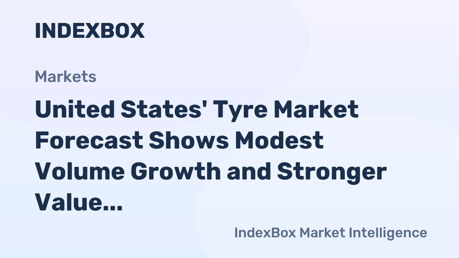 United States' Tyre Market Forecast Shows Modest Volume Growth and Stronger Value CAGR of +1.9% Through 2035