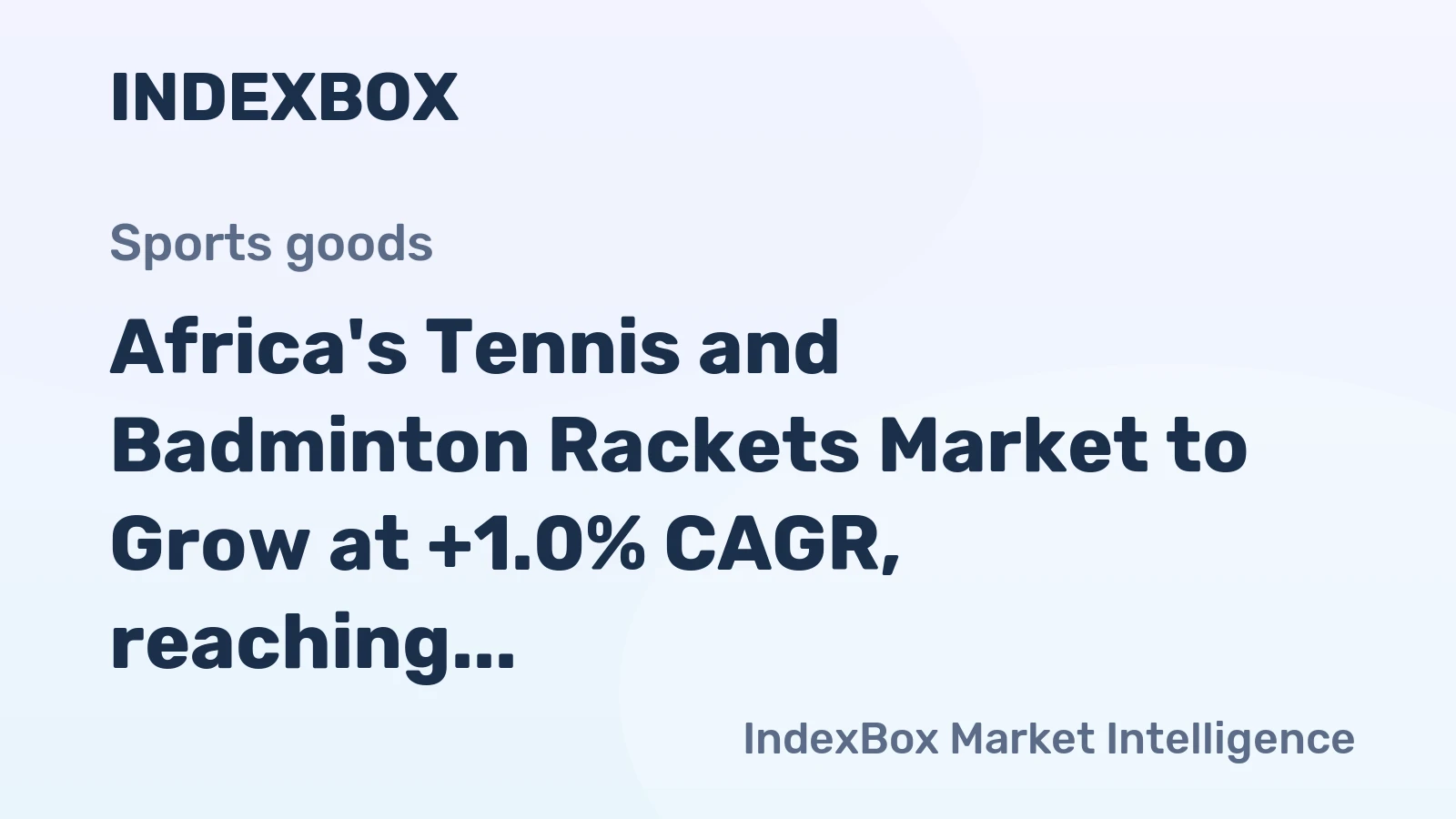 Africa's Tennis and Badminton Rackets Market to Grow at +1.0% CAGR, reaching 948K units by 2035