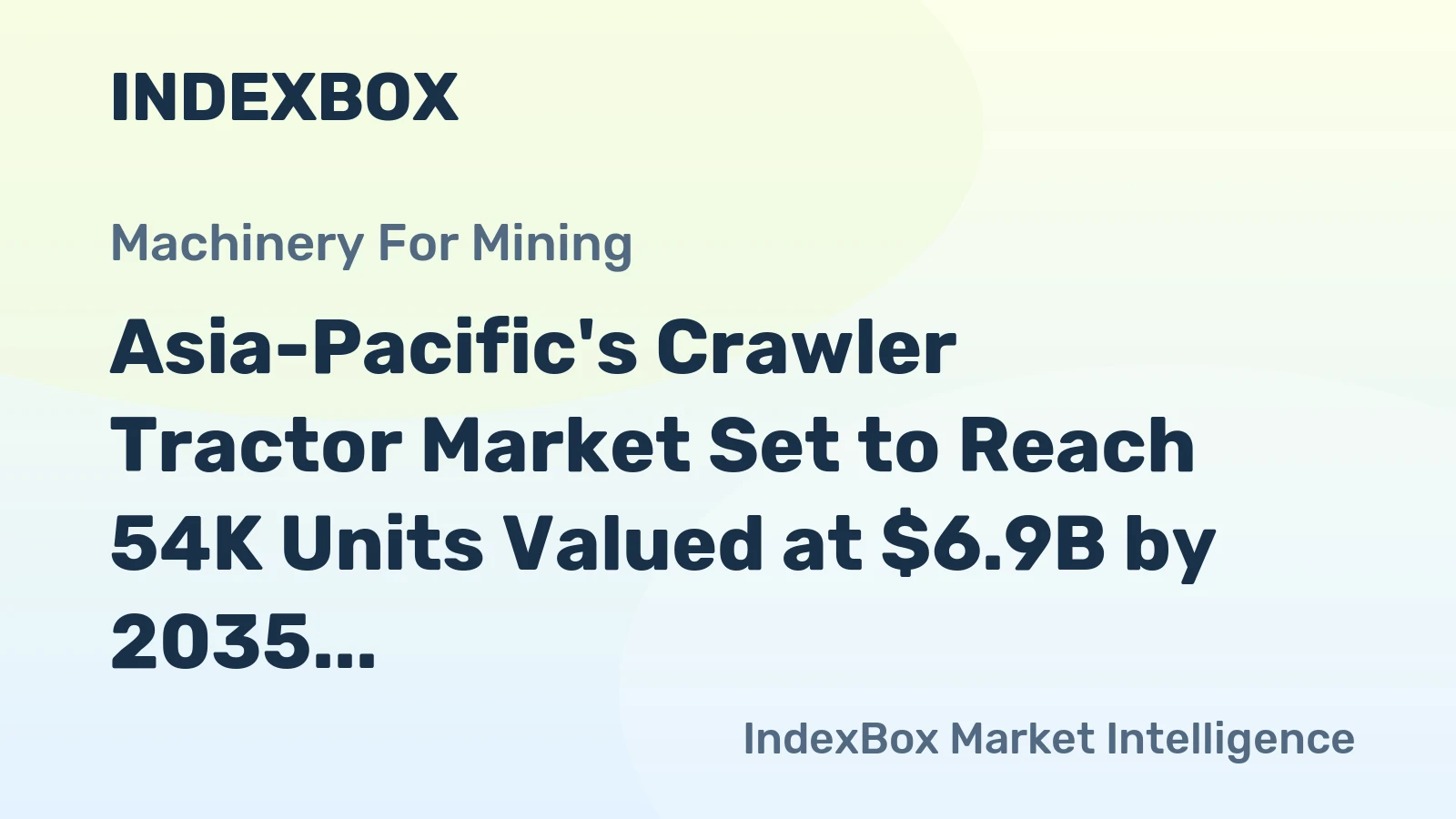 Asia-Pacific's Crawler Tractor Market Set to Reach 54K Units Valued at $6.9B by 2035