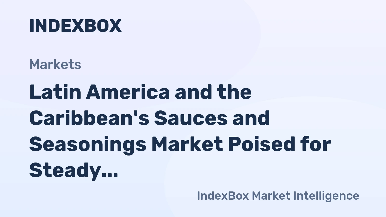 Latin America and the Caribbean's Sauces and Seasonings Market Poised for Steady Growth With a 2.5% CAGR in Value
