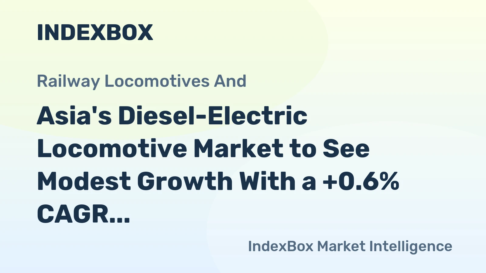 Asia's Diesel-Electric Locomotive Market to See Modest Growth With a +0.6% CAGR Through 2035