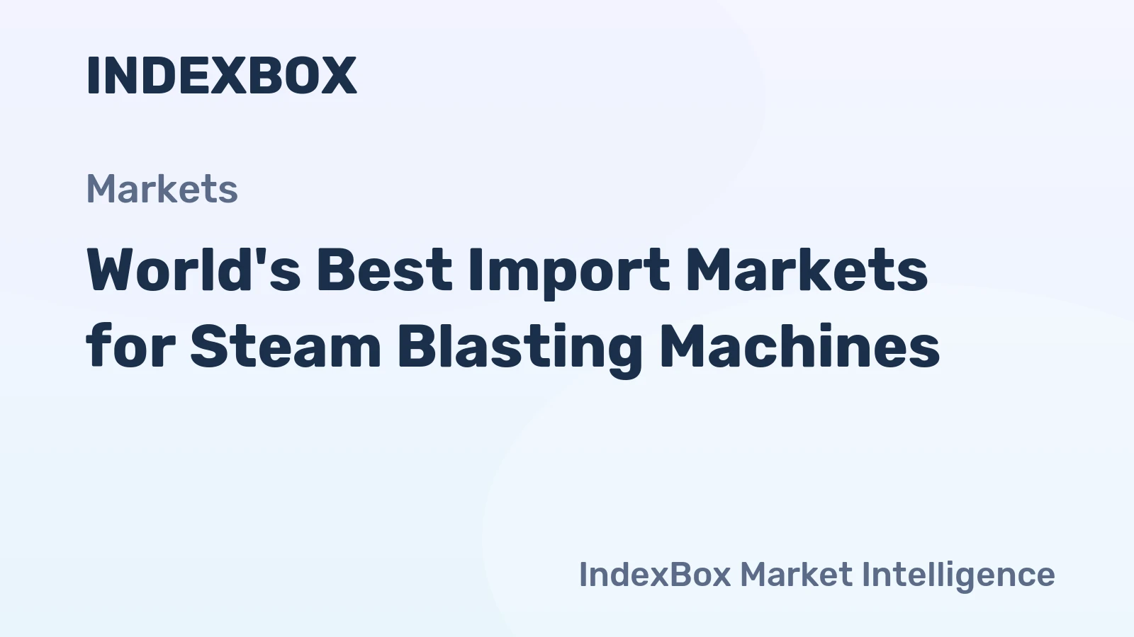 World's Best Import Markets for Steam Blasting Machines