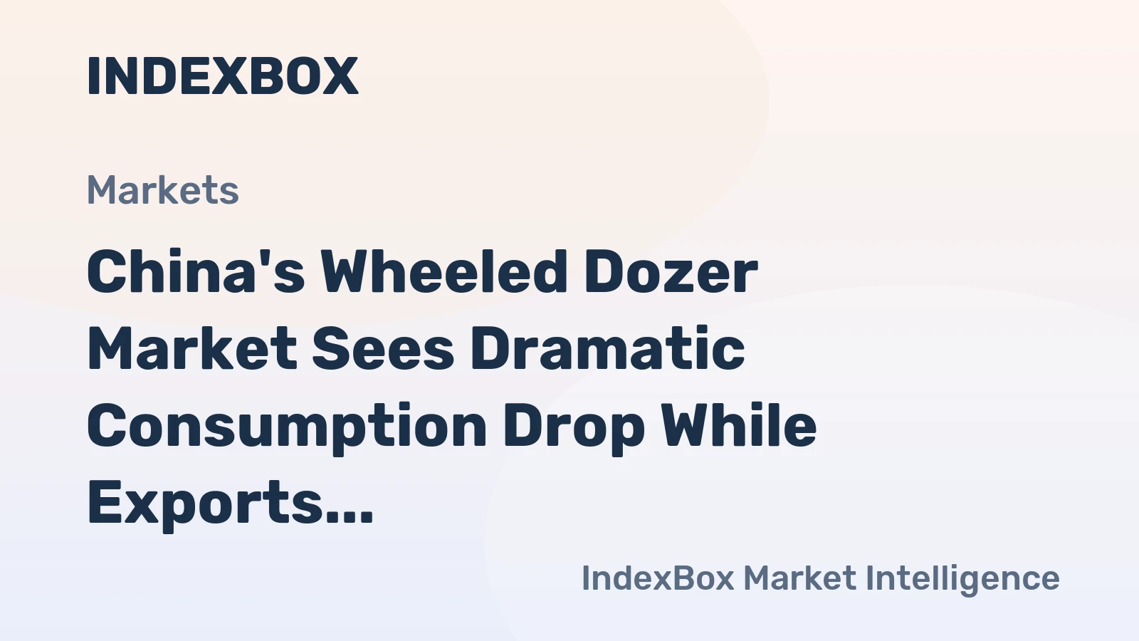 China's Wheeled Dozer Market Sees Dramatic Consumption Drop While Exports Surge to Russia