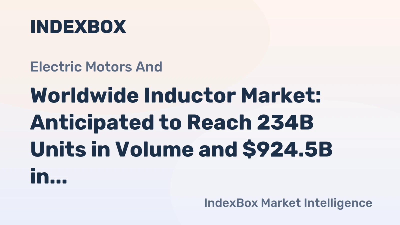 Worldwide Inductor Market: Anticipated to Reach 234B Units in Volume and $924.5B in Value by 2030