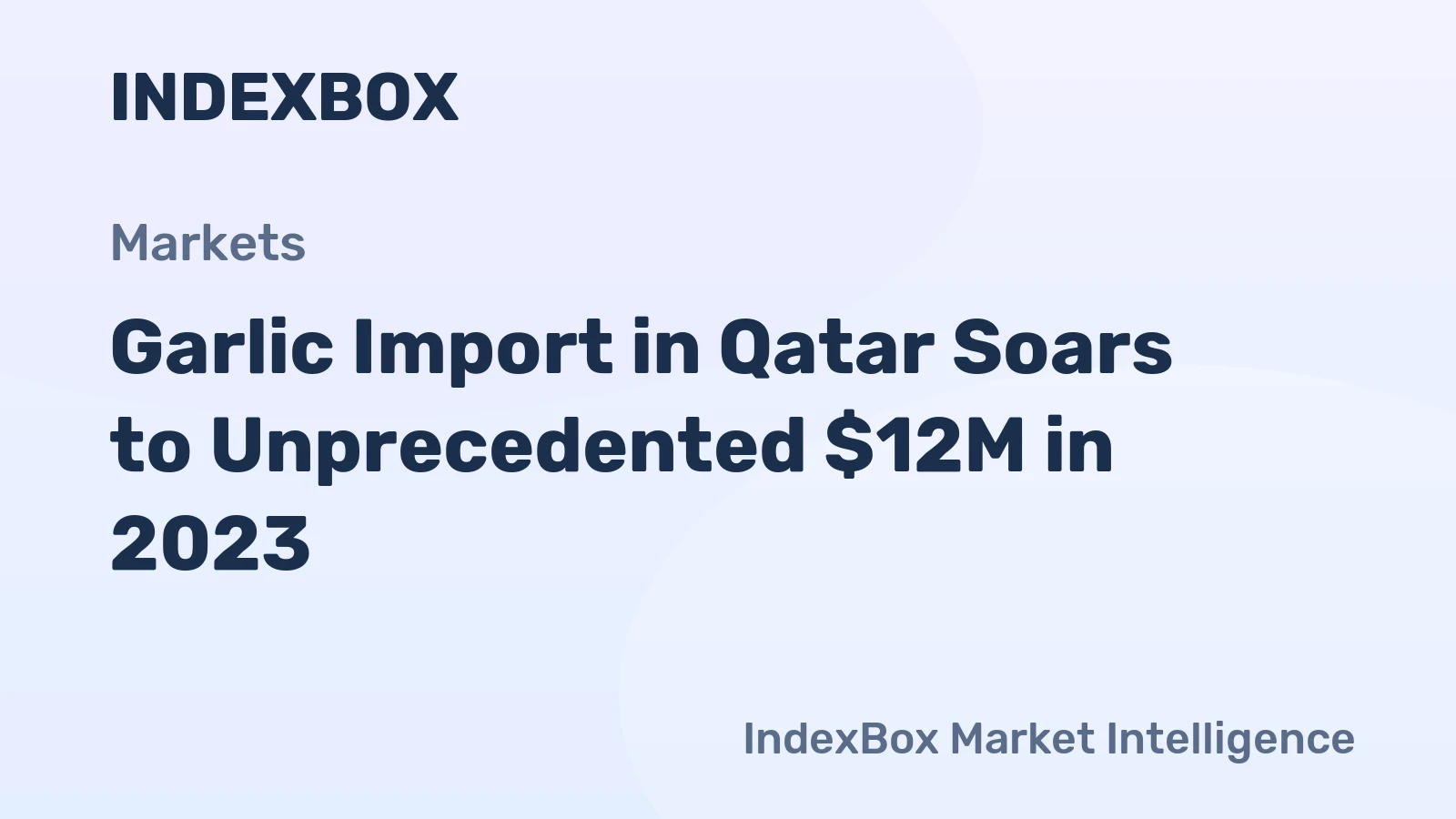 Garlic Import in Qatar Soars to Unprecedented $12M in 2023