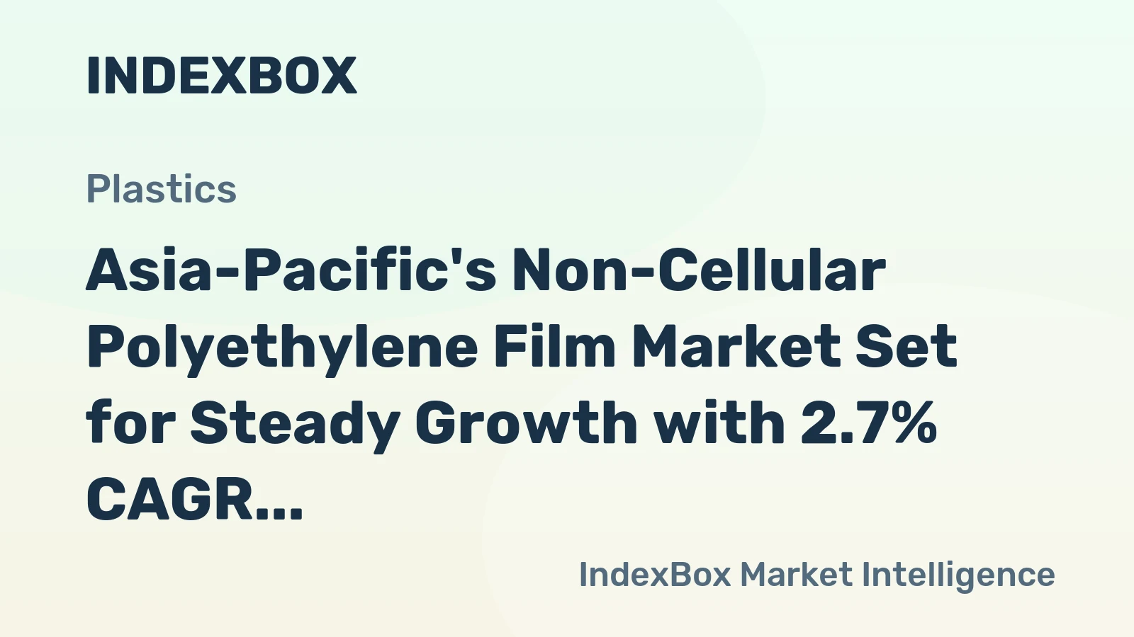 Asia-Pacific's Non-Cellular Polyethylene Film Market Set for Steady Growth with 2.7% CAGR in Value Through 2035