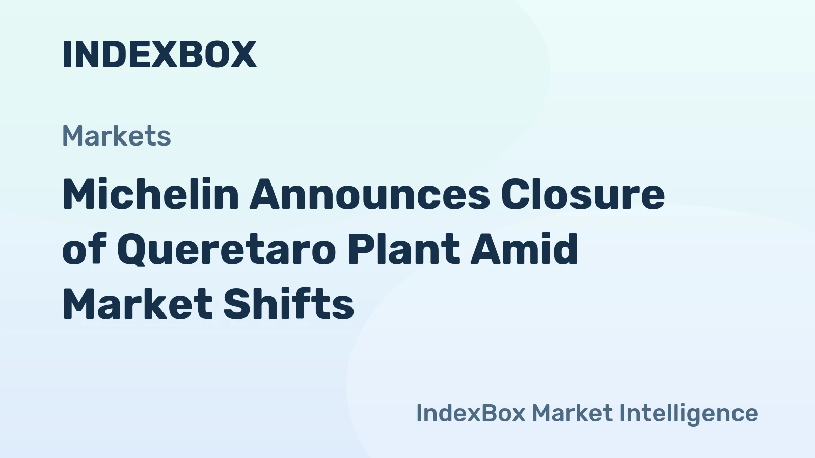 Michelin Announces Closure of Queretaro Plant Amid Market Shifts