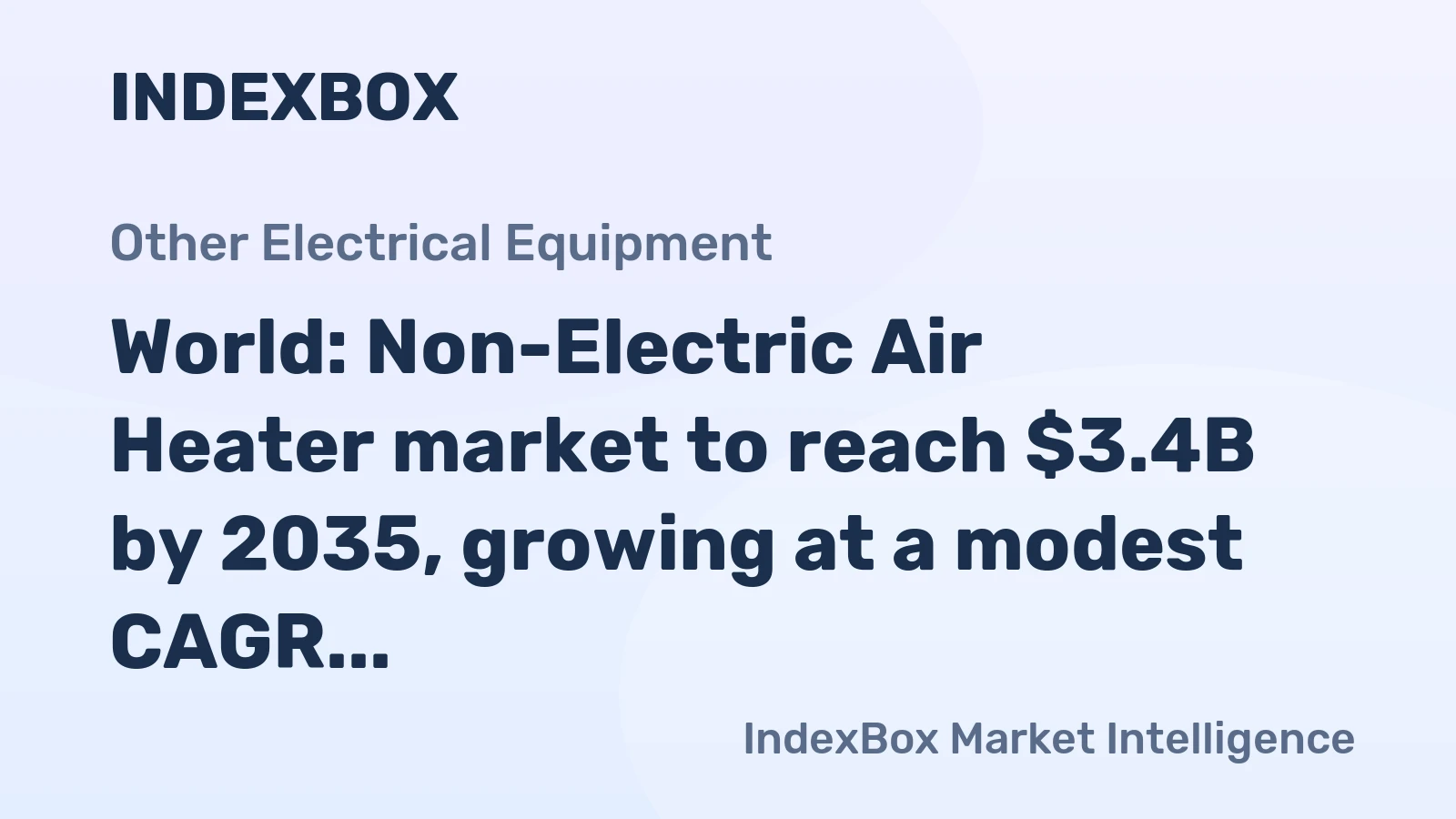 World: Non-Electric Air Heater market to reach $3.4B by 2035, growing at a modest CAGR of +2.0% in value terms.
