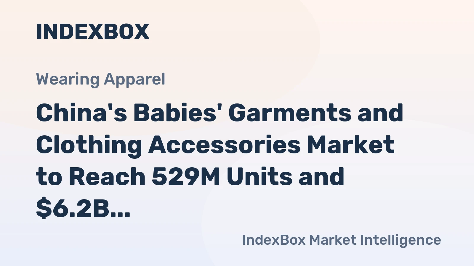 China's Babies' Garments and Clothing Accessories Market to Reach 529M Units and $6.2B by 2035