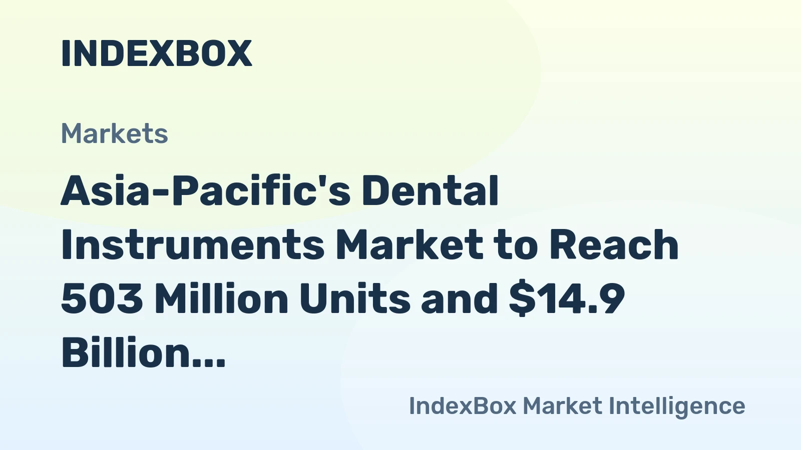 Asia-Pacific's Dental Instruments Market to Reach 503 Million Units and $14.9 Billion by 2035