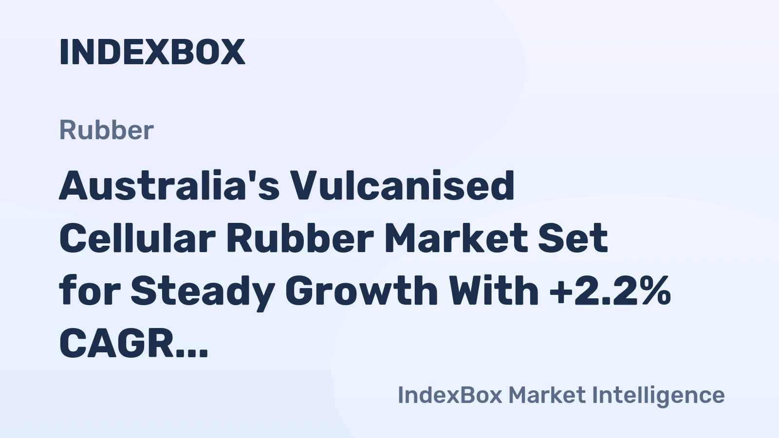 Australia's Vulcanised Cellular Rubber Market Set for Steady Growth With +2.2% CAGR Through 2035