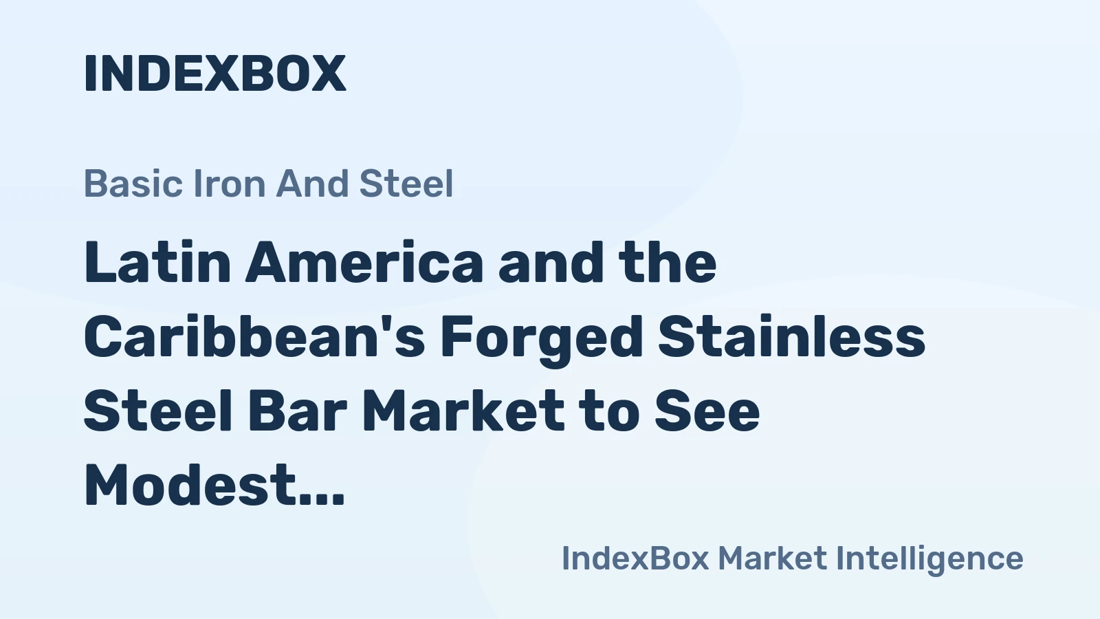 Latin America and the Caribbean's Forged Stainless Steel Bar Market to See Modest Growth with a +0.4% Volume CAGR Through 2035