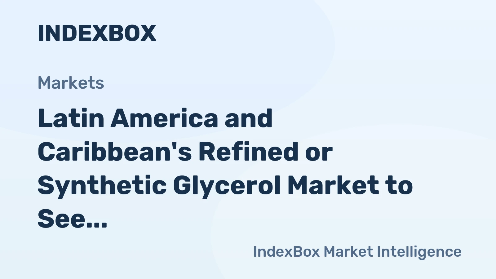 Latin America and Caribbean's Refined or Synthetic Glycerol Market to See Steady Growth with +2.6% CAGR