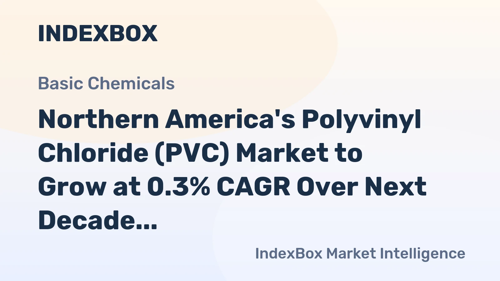 Northern America's Polyvinyl Chloride (PVC) Market to Grow at 0.3% CAGR Over Next Decade