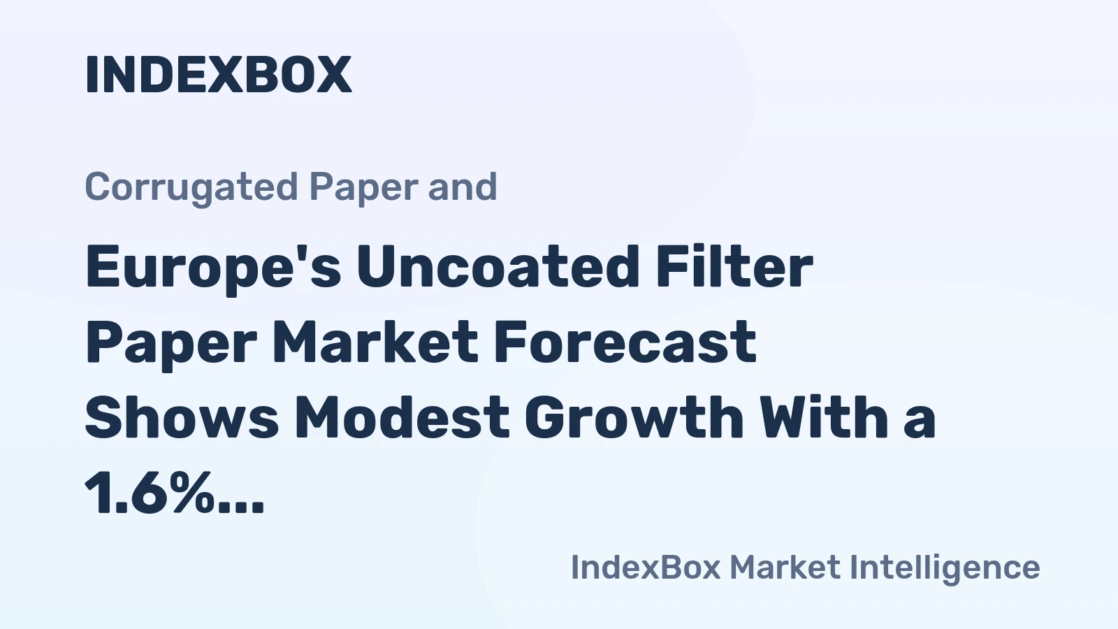 Europe's Uncoated Filter Paper Market Forecast Shows Modest Growth With a 1.6% CAGR in Value