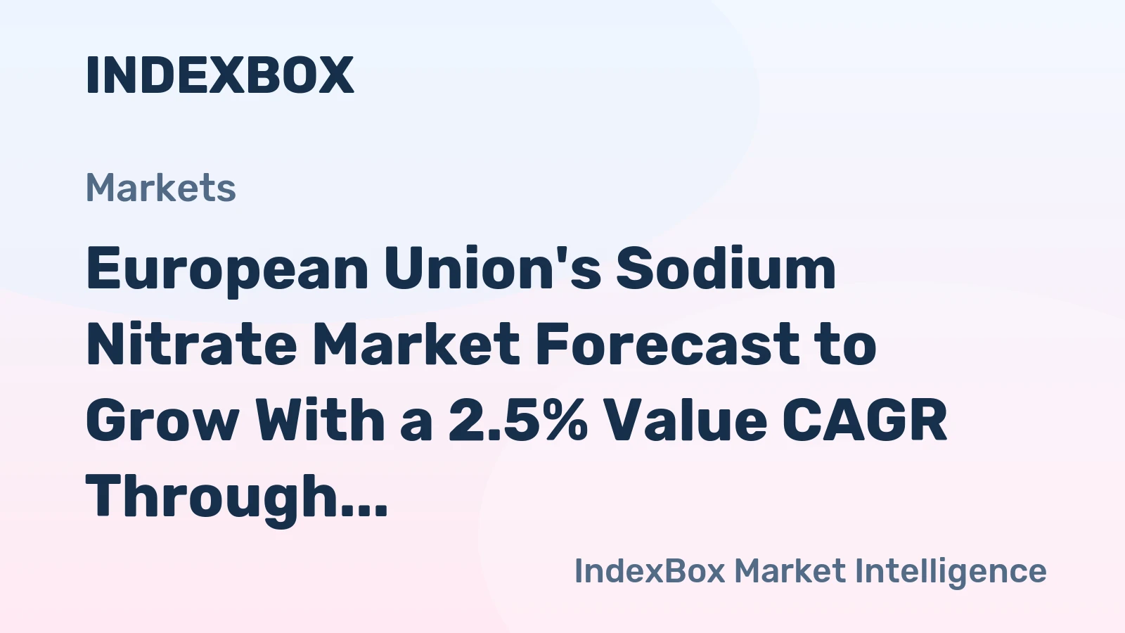 European Union's Sodium Nitrate Market Forecast to Grow With a 2.5% Value CAGR Through 2035