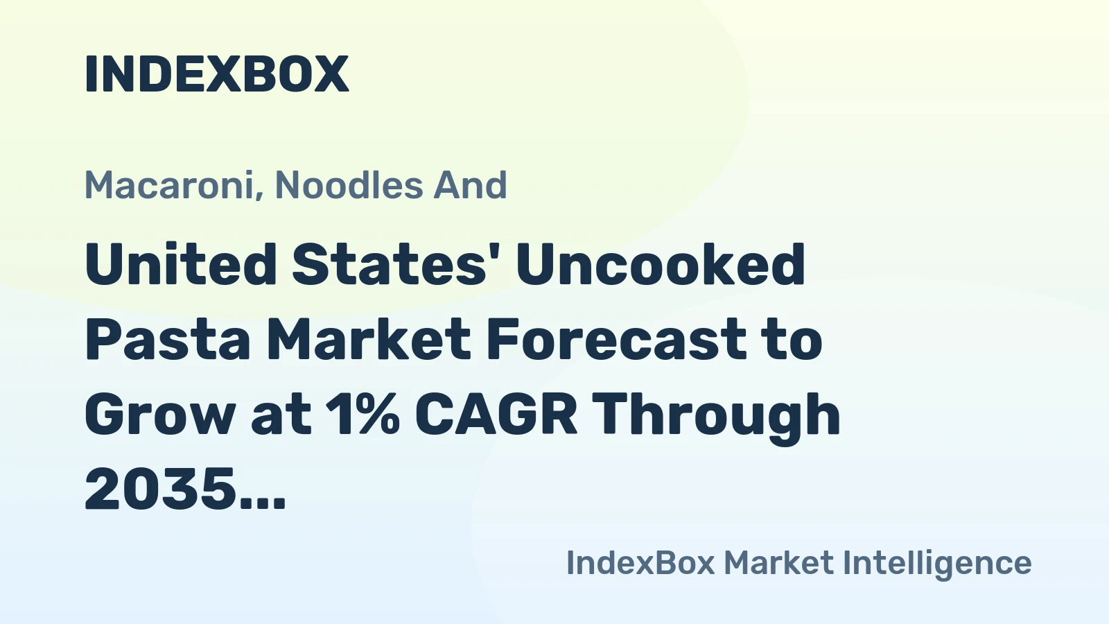 United States' Uncooked Pasta Market Forecast to Grow at 1% CAGR Through 2035