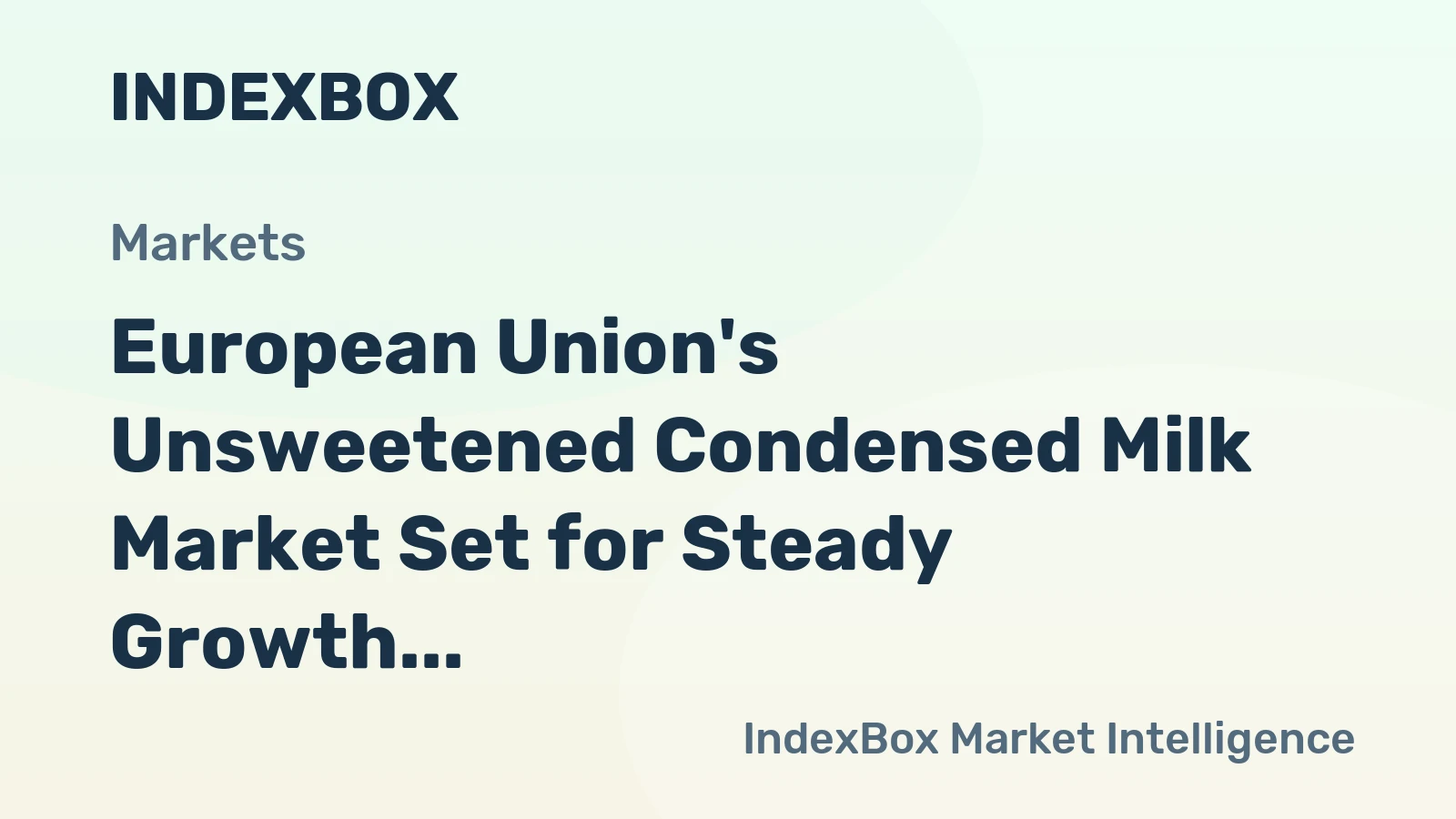 European Union's Unsweetened Condensed Milk Market Set for Steady Growth With 1.7% CAGR in Value Terms