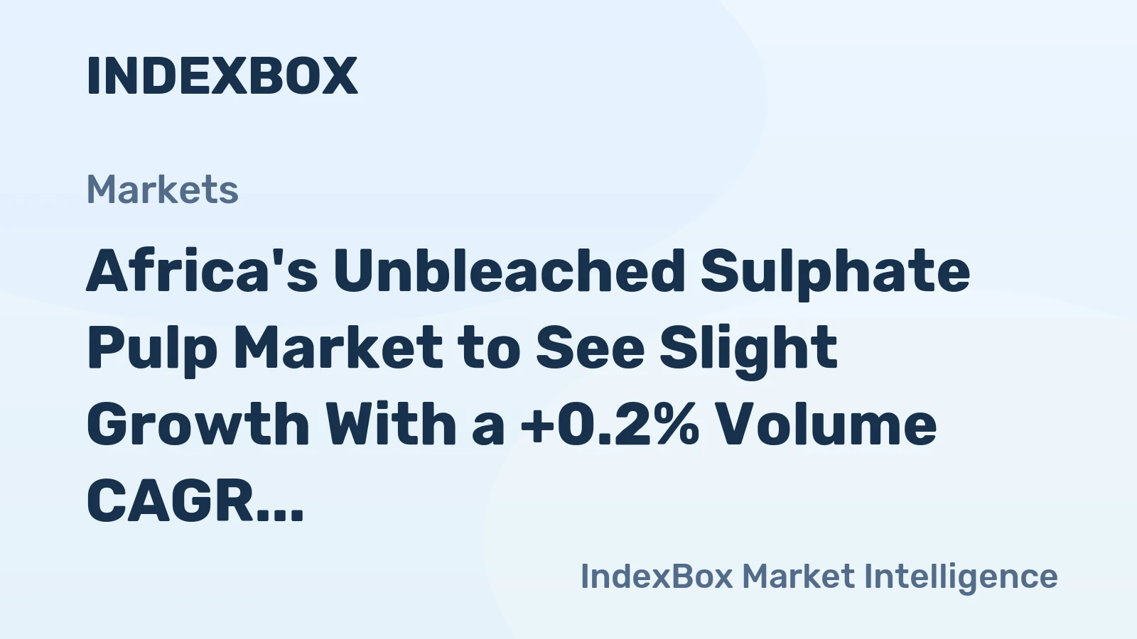 Africa's Unbleached Sulphate Pulp Market to See Slight Growth With a +0.2% Volume CAGR Through 2035